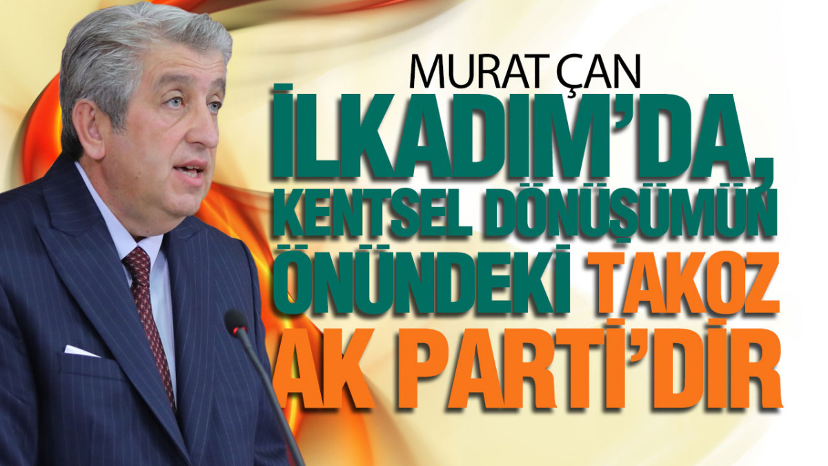 Murat Çan’dan Kentsel Dönüşüm Tepkisi