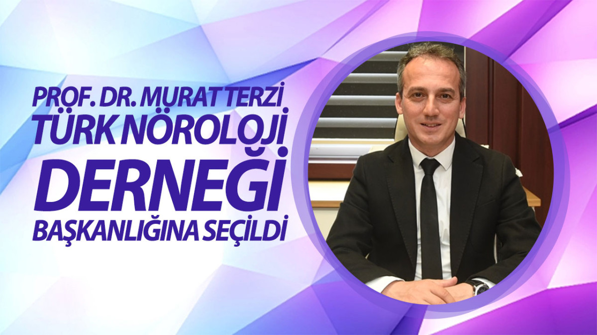 Prof. Dr. Murat Terzi, Türk Nöroloji Derneği Başkanlığına Seçildi