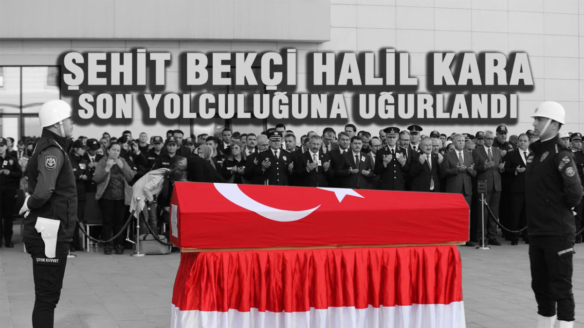 Şehit Bekçi Halil Kara Son Yolculuğuna Uğurlandı